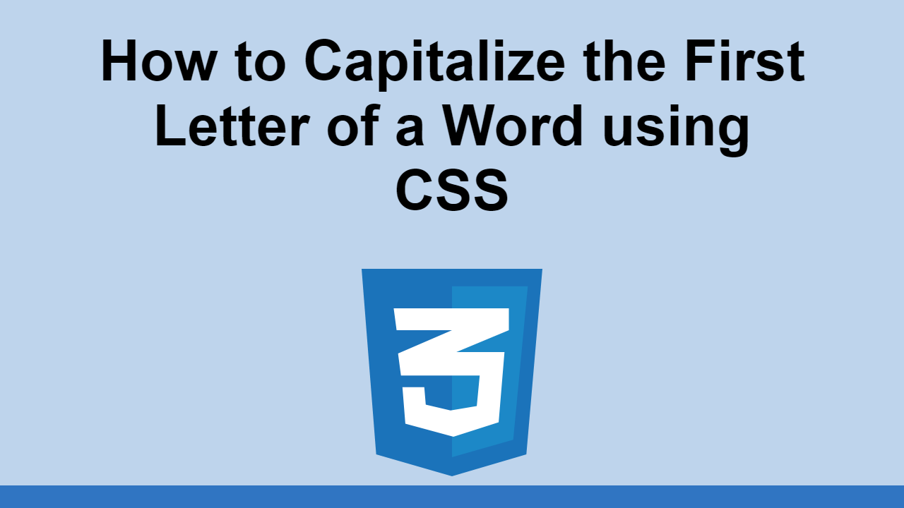 How To Capitalize The First Letter Of A Word Using CSS
