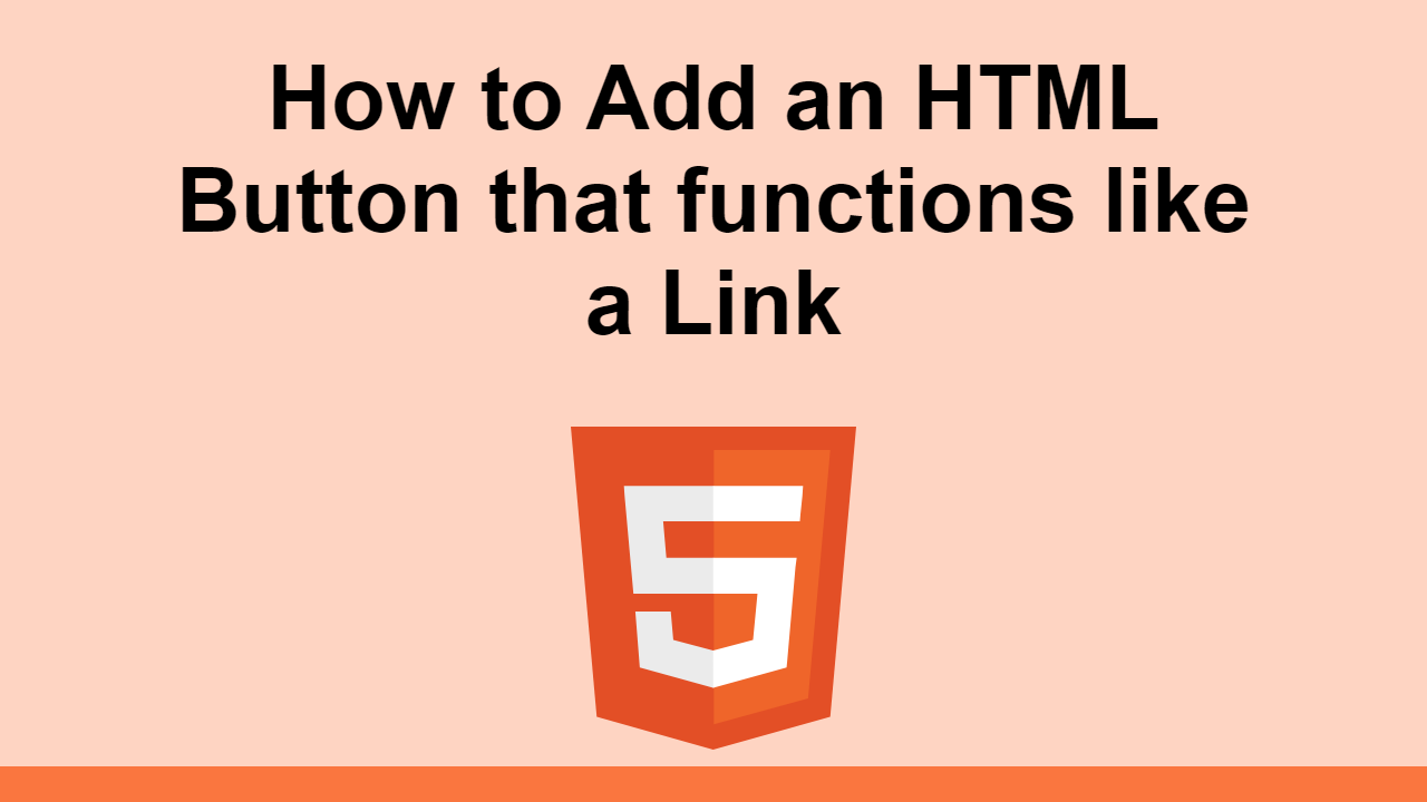 How To Add An HTML Button That Functions Like A Link