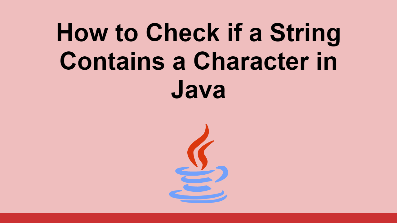 How To Check If A String Contains A Character In Java