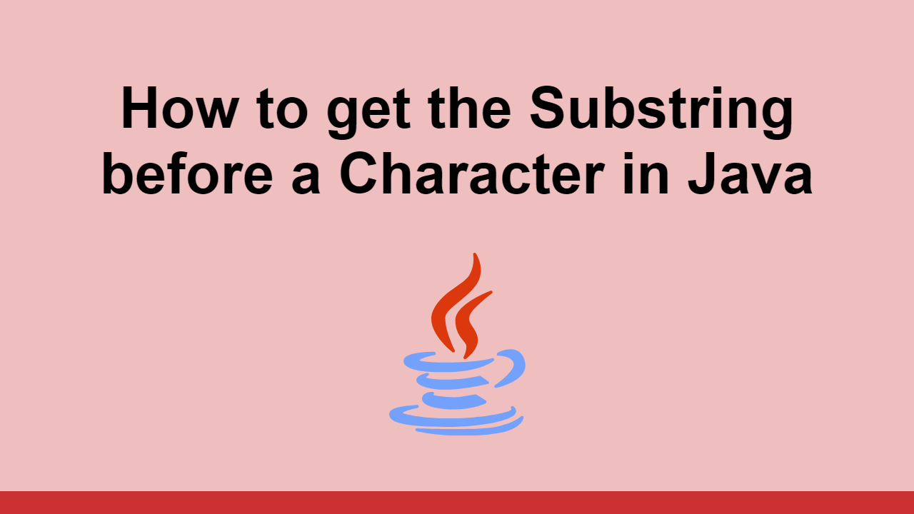 How To Get The Substring Before A Character In Java Sabe io