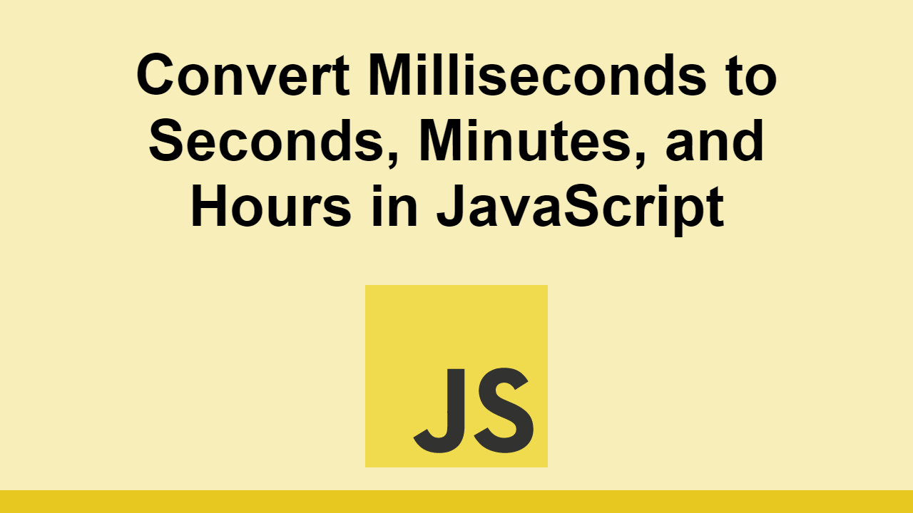 Convert Milliseconds To Seconds Minutes And Hours In JavaScript Sabe io