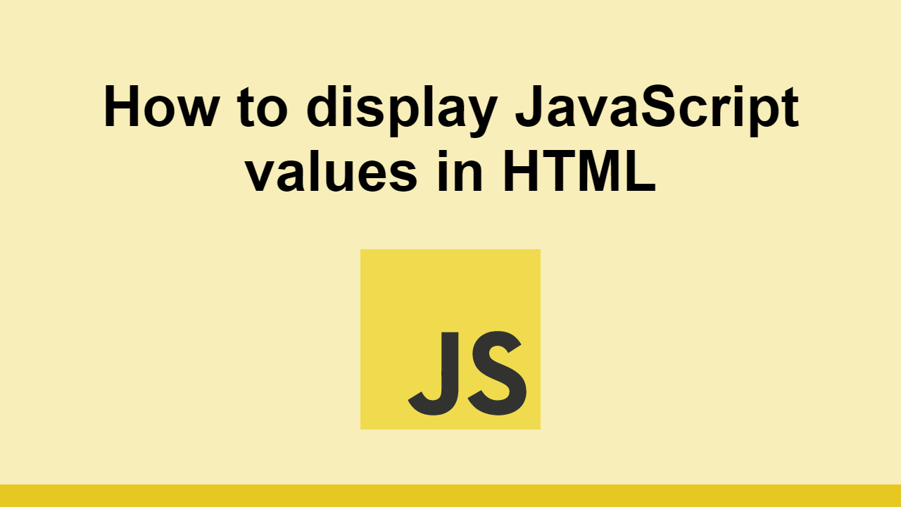 How To Display JavaScript Values In HTML