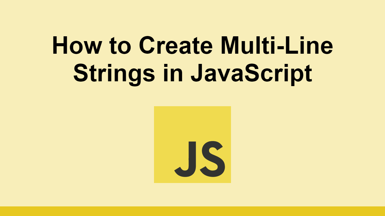 How To Create Multi Line Strings In JavaScript Sabe io