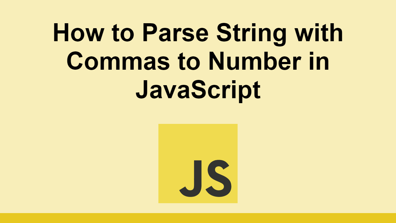 How To Parse String With Commas To Number In JavaScript