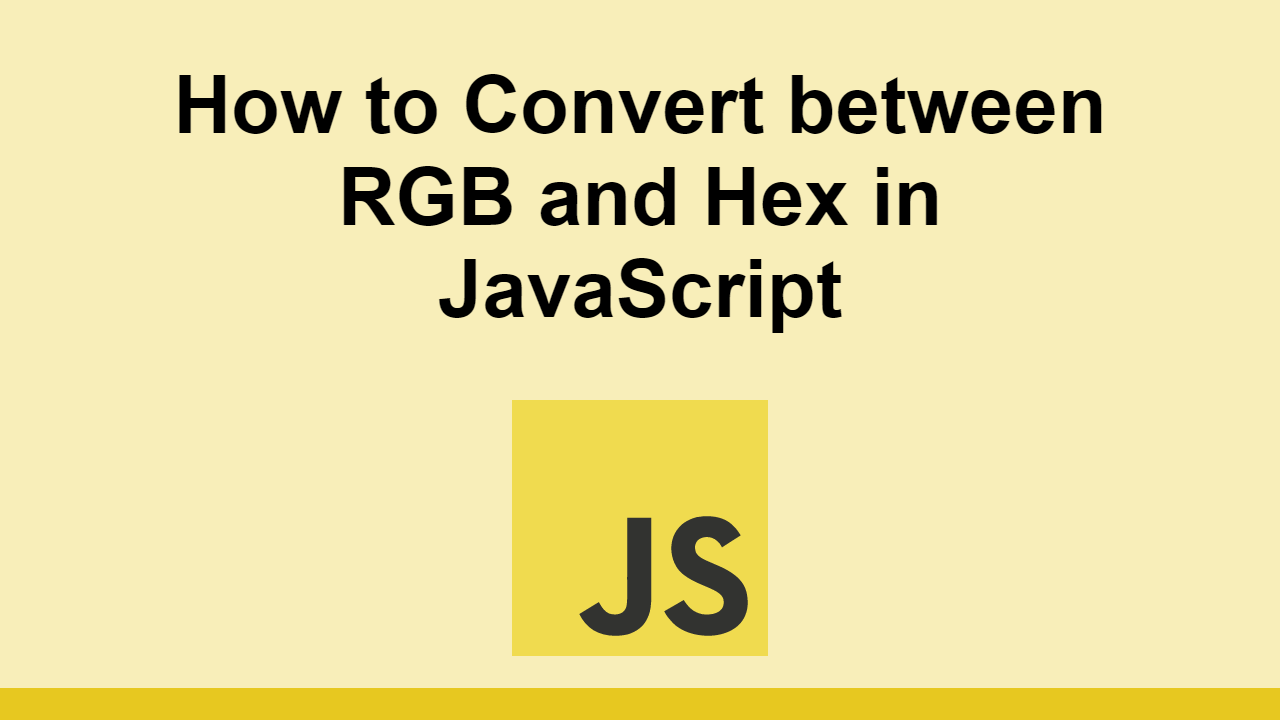 How To Convert Between RGB And Hex In JavaScript Sabe io