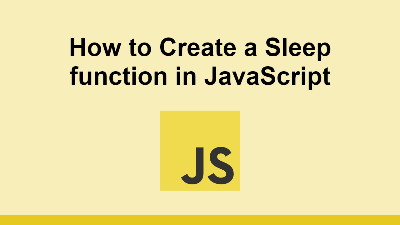 How To Create A Sleep Function In JavaScript