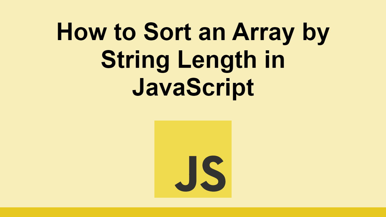 How To Sort An Array By String Length In JavaScript Sabe io