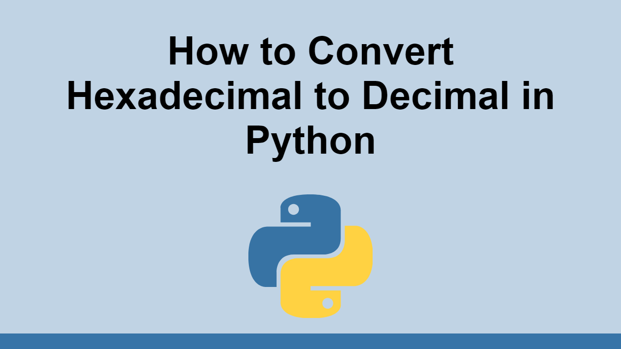 How To Convert Hexadecimal To Decimal In Python Sabe io