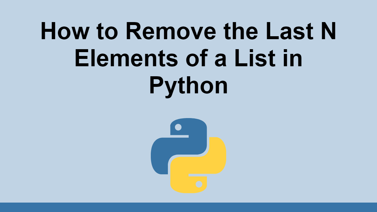 How To Remove The Last N Elements Of A List In Python Sabe io